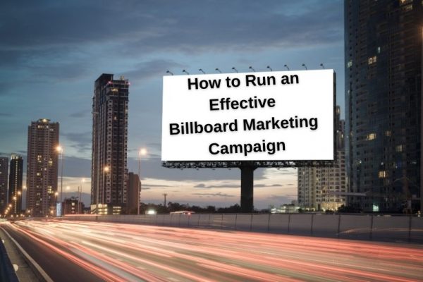 How to Run an Effective Billboard Marketing Campaign | Founder's Guide